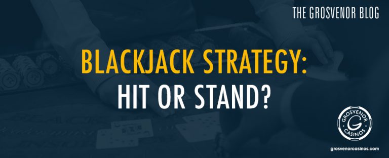 Blackjack Strategy: Hit or Stand? | Grosvenor Blog