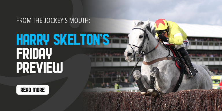 Harry Skelton's Friday Preview | Grosvenor Blog